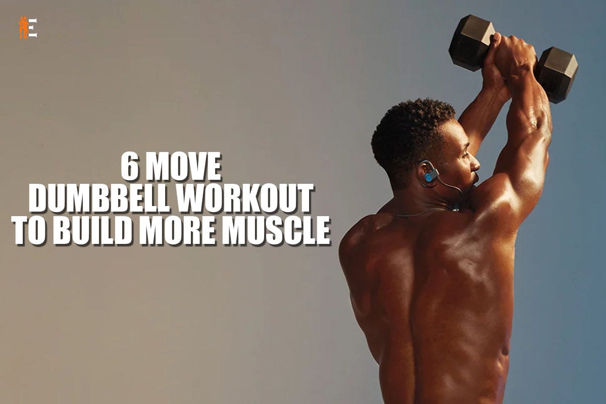 6 Move Dumbbell Workout to Build More Muscle | by The Entrepreneur ...