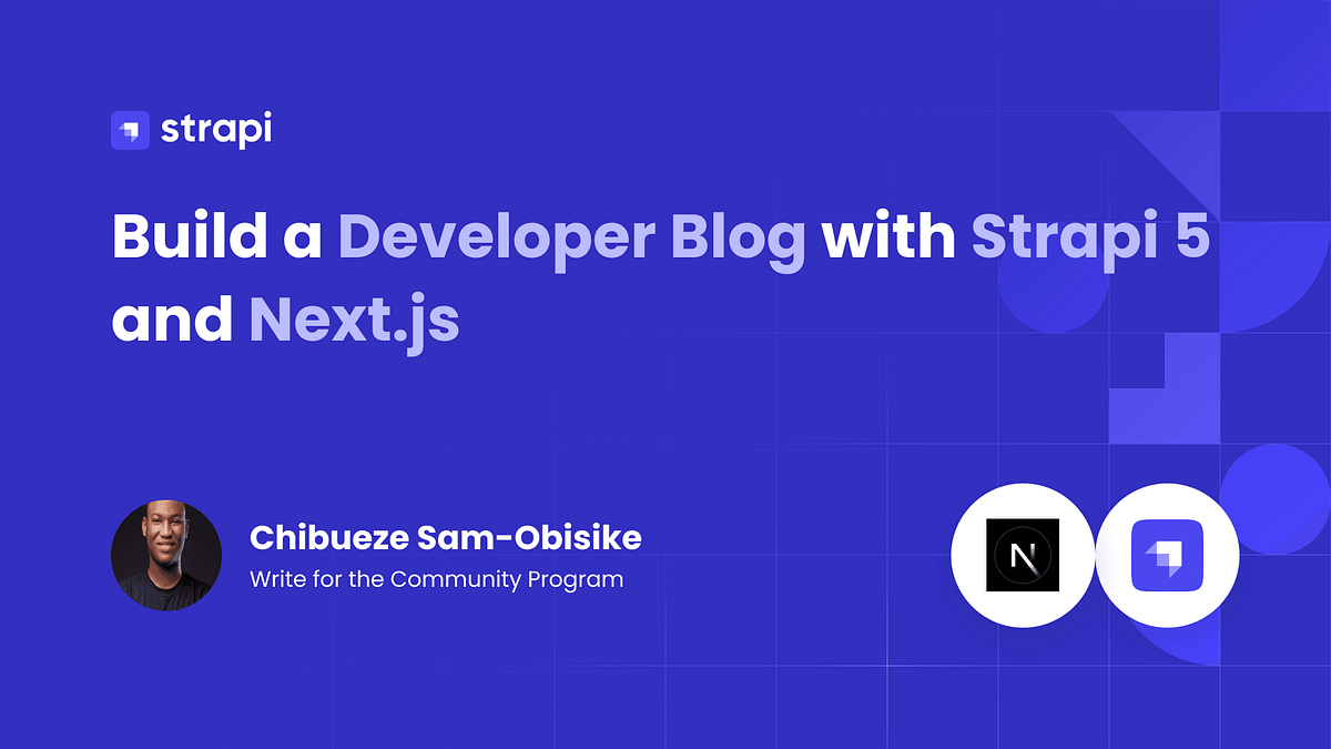 Build a Developer Blog with Strapi 5 and Next.js | Strapi