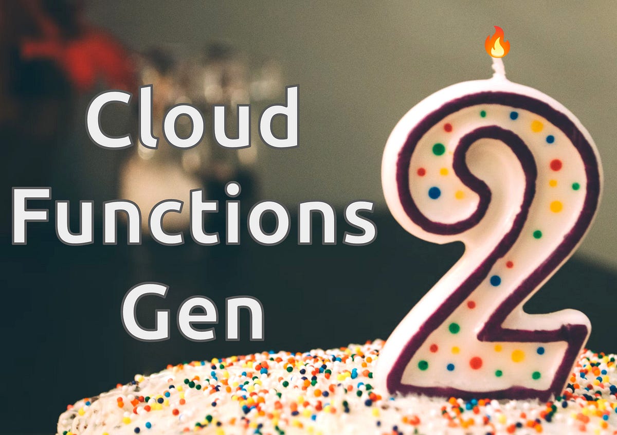 Real-World Challenge: Migrating Cloud Functions to 2nd Generation — A ...