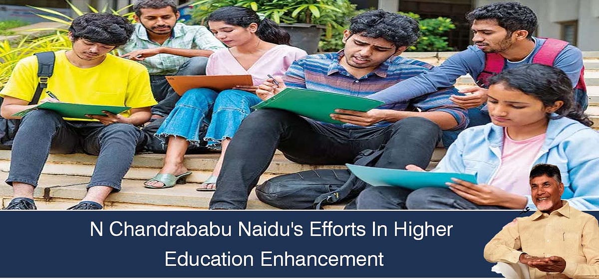 N Chandrababu Naidu’s Efforts In Higher Education Enhancement | by Satishseo | Jun, 2023 | Medium
