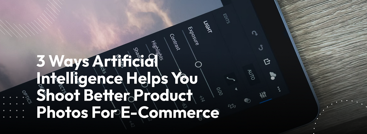 3 Ways Artificial Intelligence Helps You Shoot Better Product Photos ...