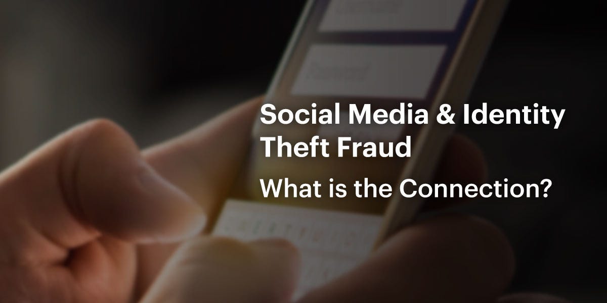 Social Media & Identity Theft Fraud- What is the Connection? | by ...