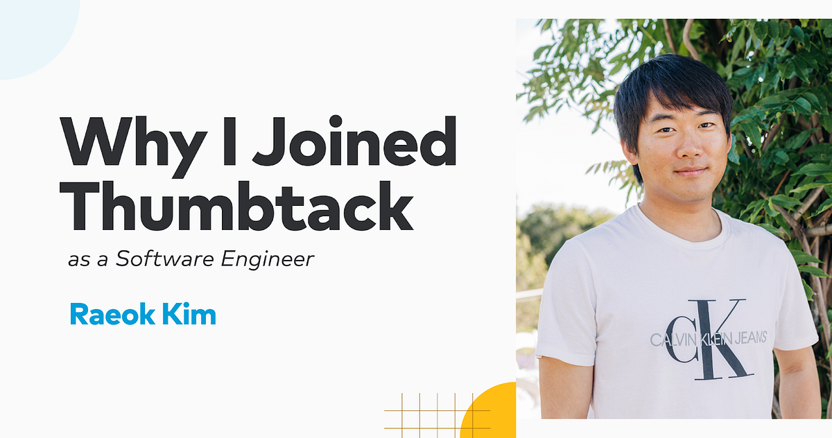Why I Joined Thumbtack as a Software Engineer | by Raeok Kim | Thumbtack Engineering | Jan, 2023 ...