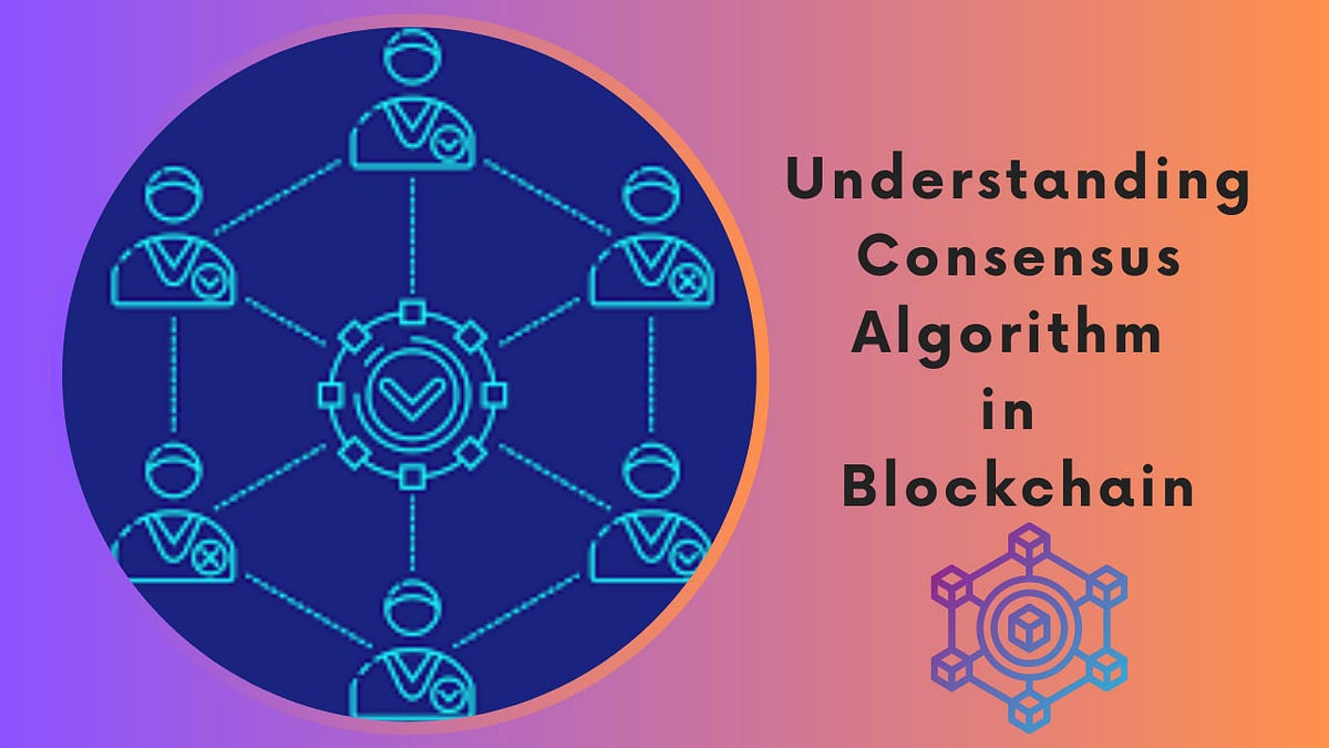 Understanding Consensus Algorithm In Blockchain How It Works And Types By Teckyblock Medium