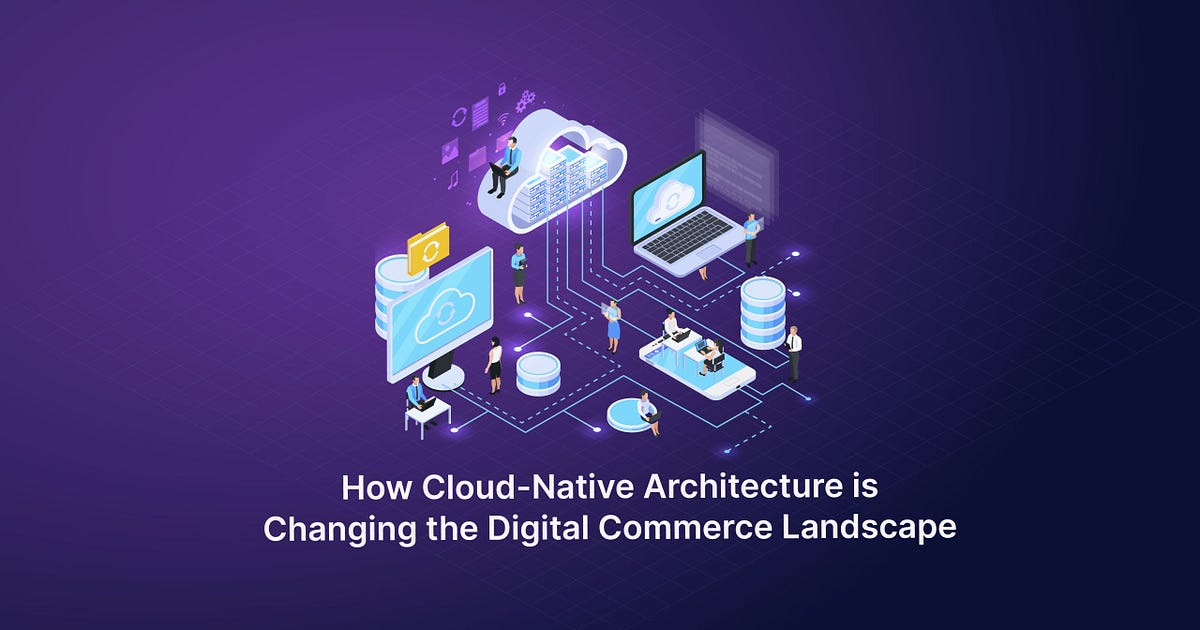 How Cloud Native Transforms Digital Commerce | by TechBlocks | Medium