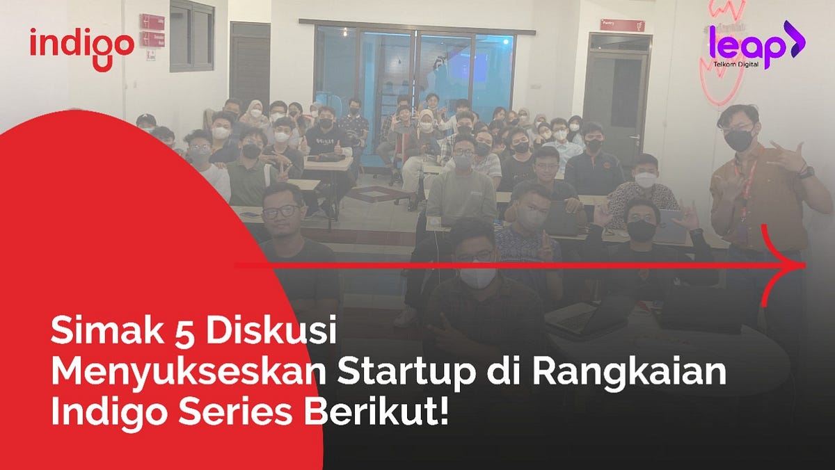Simak 5 Diskusi Menyukseskan Startup di Rangkaian Indigo Series Berikut ...