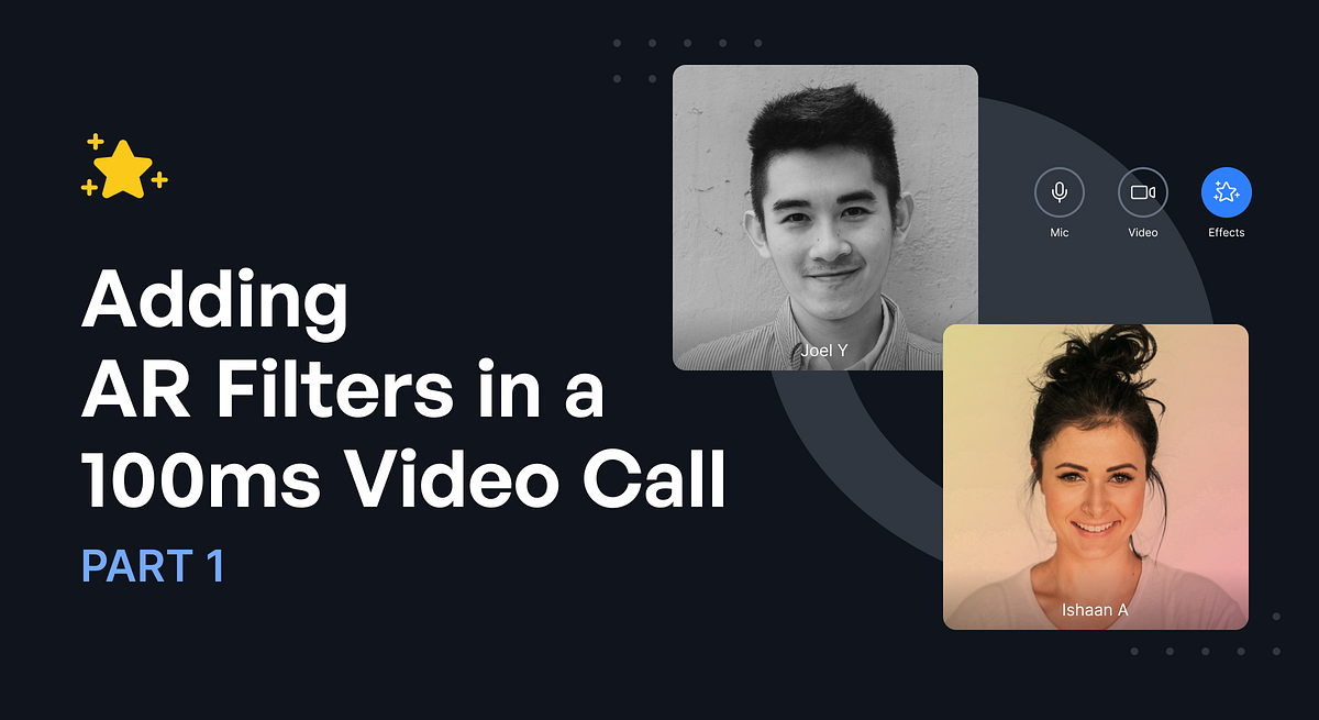 Adding AR Filters in a 100ms Video Call — Part 1 | Medium