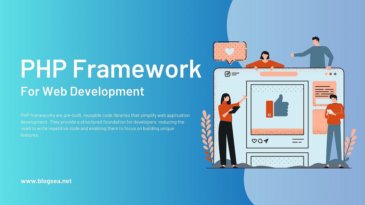 Best PHP Frameworks for Web Development (2023) | by Blog Sea | Medium