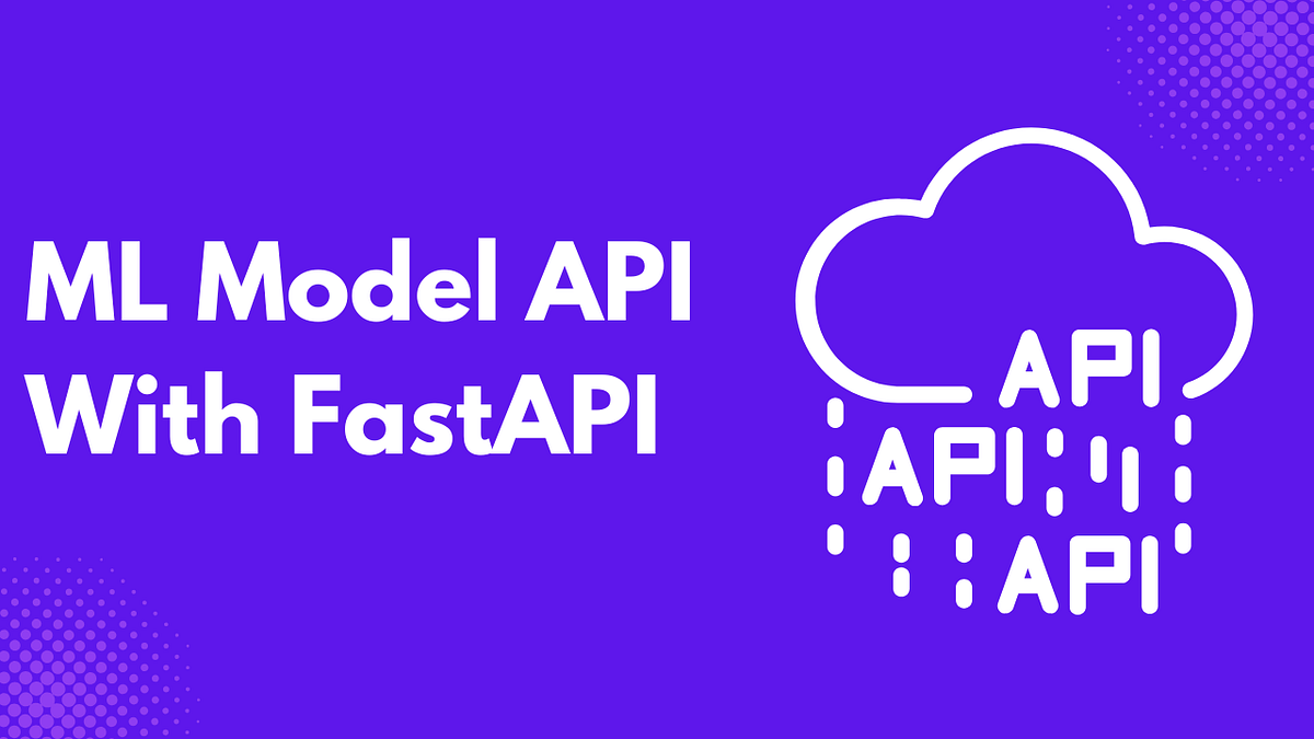 Building Your First ML Model API with FastAPI: A Step-by-Step Guide ...