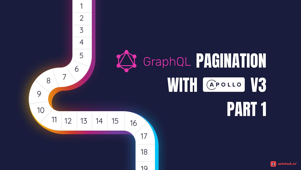 GraphQL Pagination with Apollo V3 — Part 1 | by AntStack Inc. | Nov, 2024 | Medium