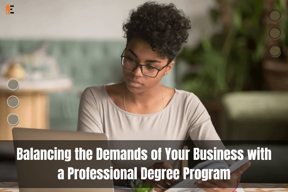Balancing the Demands of Your Business with a Professional Degree ...
