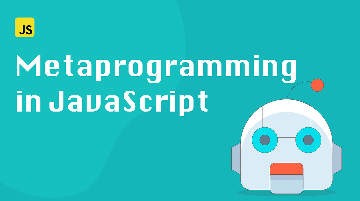 🧠 Metaprogramming in JavaScript — Proxies, Reflect, and Symbols Demystified | by Priyanshu ...
