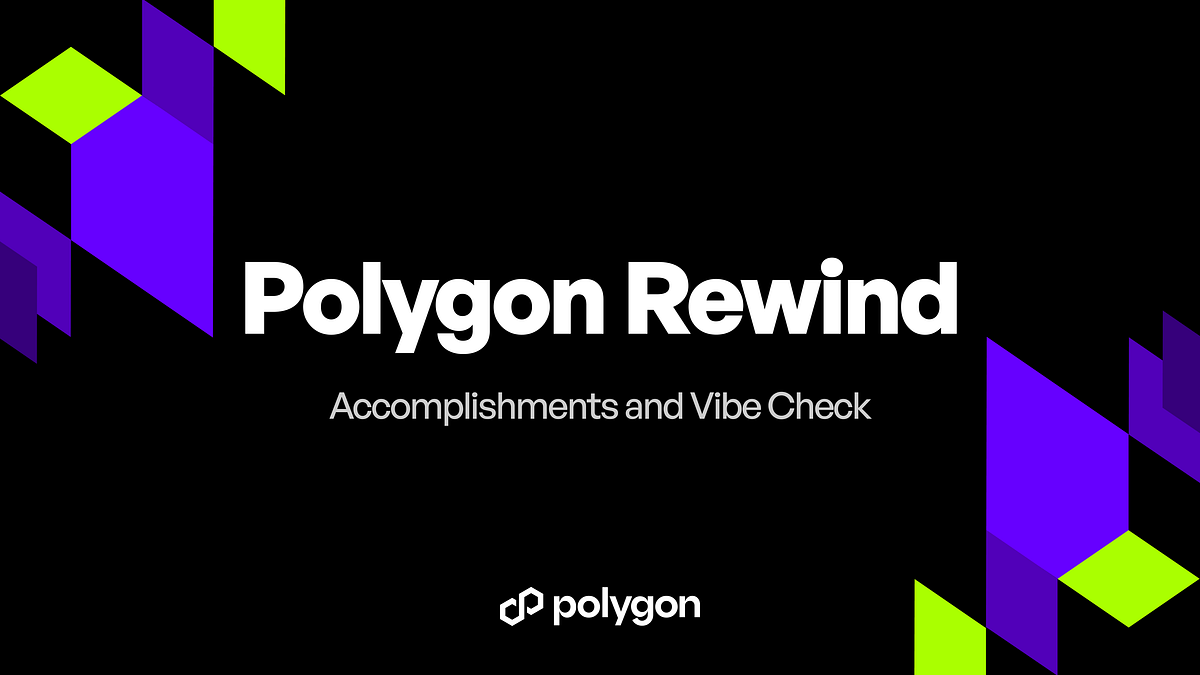 Polygon Rewind: Accomplishments and Vibe Check after a Year of Building ...
