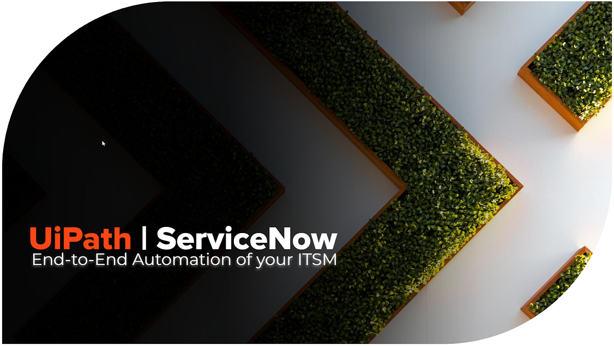 Integrating UiPath and ServiceNow | by Bhagyashri Pandey | Globant | Medium