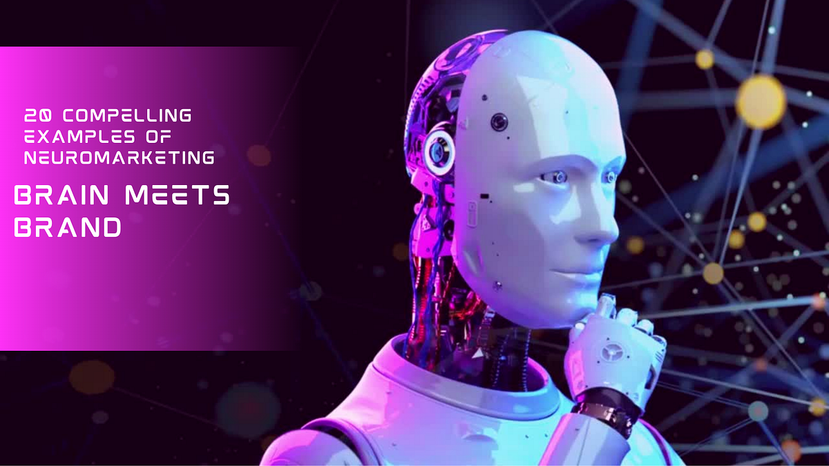 20 Compelling Examples of Neuromarketing: Exceptional Examples of Brain ...