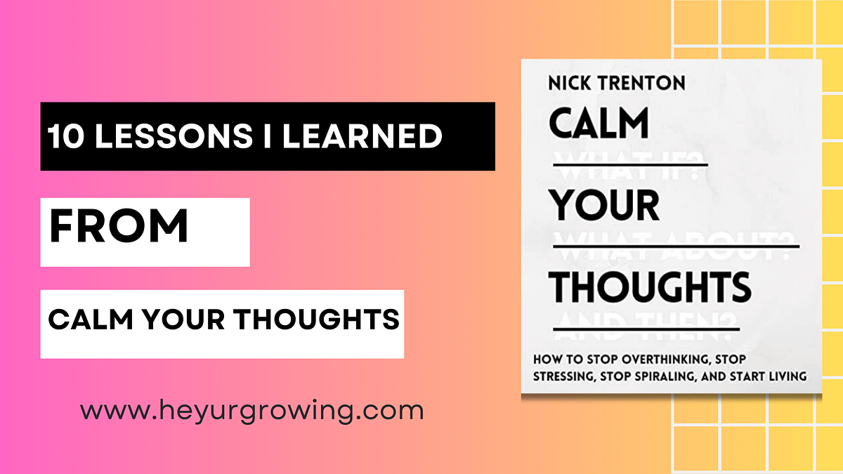 10 lessons I learned from: Calm your thoughts book. | by uRgrowing ...