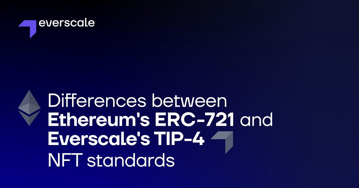 EthereumのERC-721とEverscaleのTIP-4 NFT規格の違い - Everscale is Community - Medium
