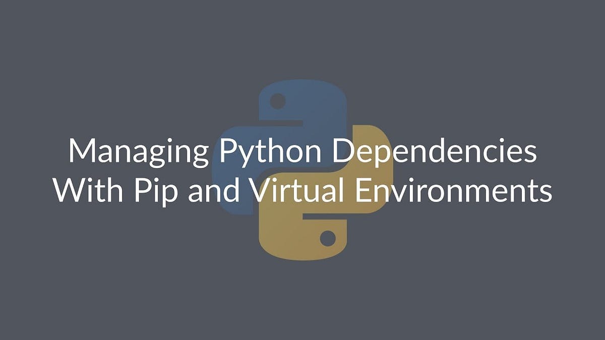 Managing Python Dependencies Using Virtual Environments By Saransh Kataria Nerd For Tech 1190