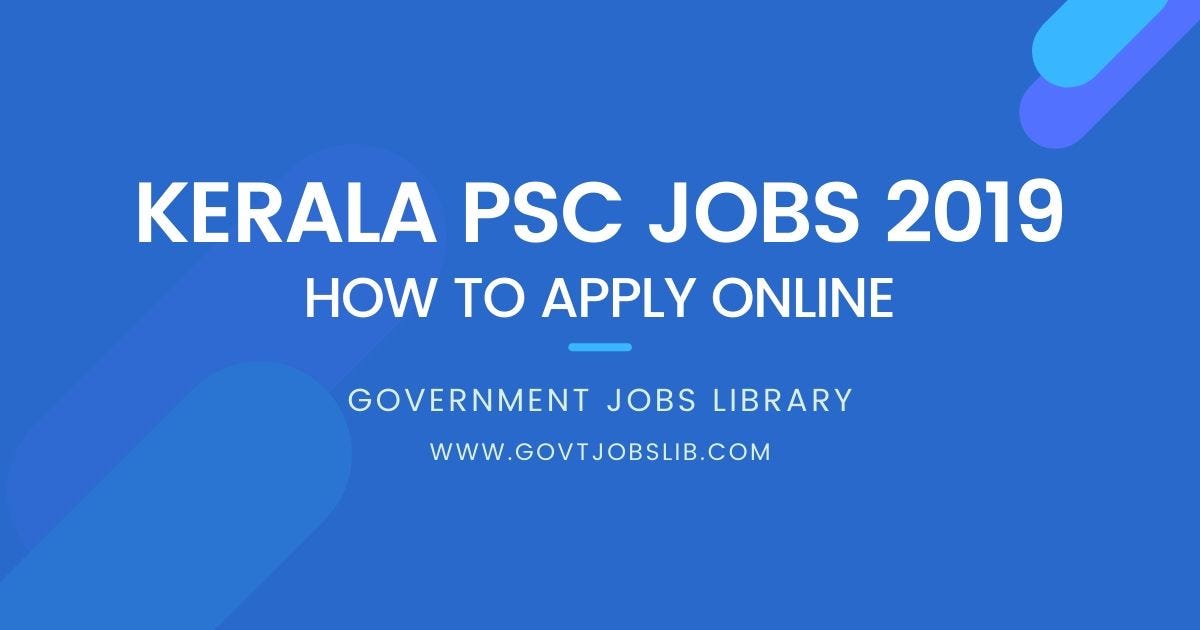 Kerala PSC Vacancies 2020 — Apply Online | by Government Jobs Library ...