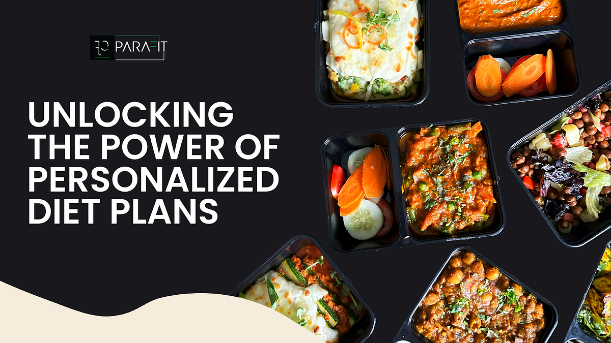 Unlocking The Power Of Personalized Diet Plans: Catering To Your Body’s ...
