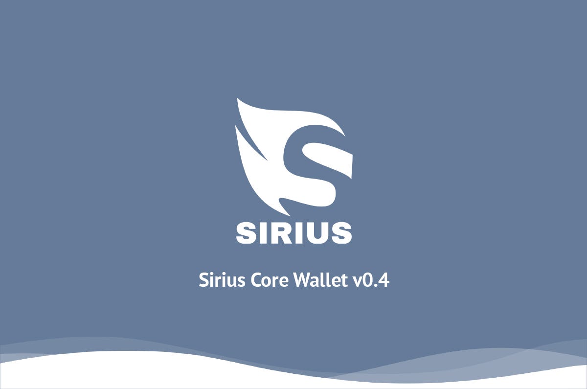 New Sirius Core Wallet v0.4 Released | by Sirius | Medium