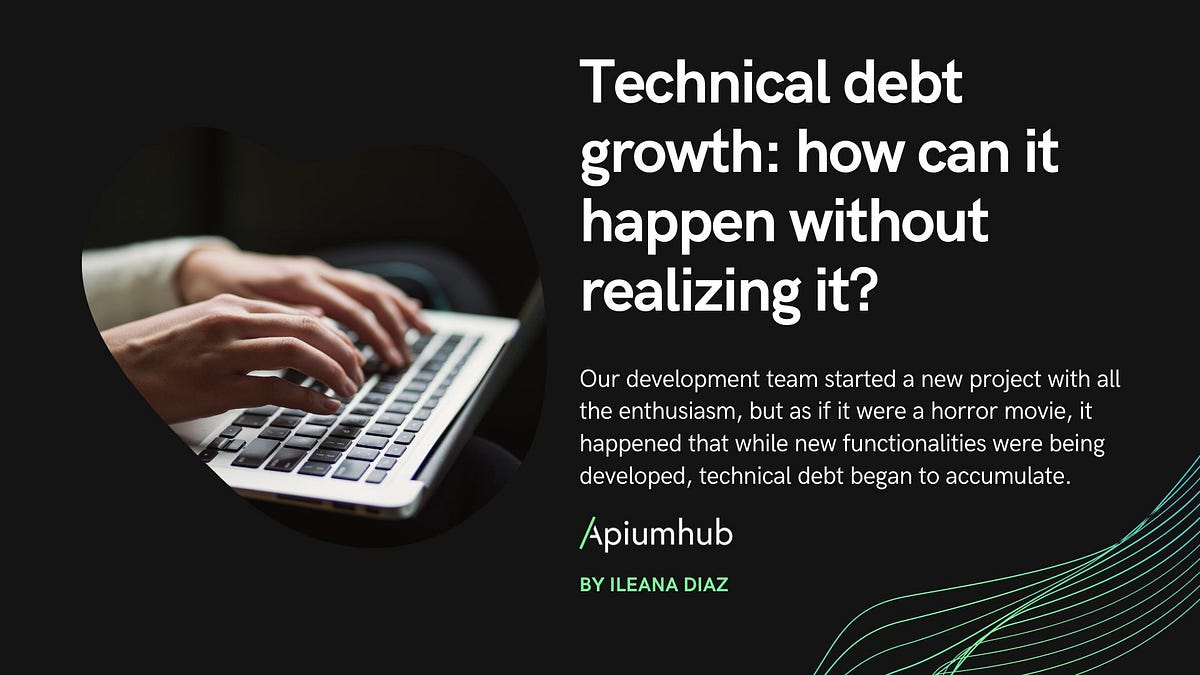 Technical debt growth: how can it happen without realizing it ...
