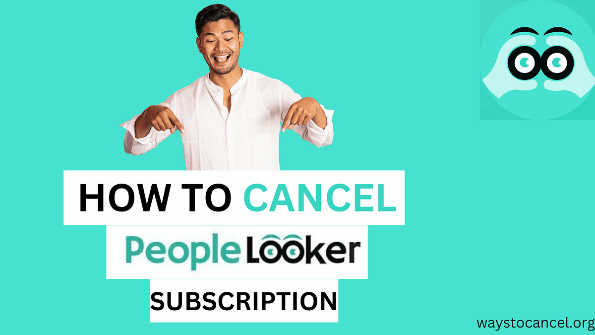 Step-By-Step Guide:How To Cancel PeopleLooker Subscription? | by ...