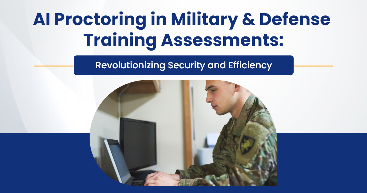 AI Proctoring in Military & Defense Training Assessment to Ensure ...