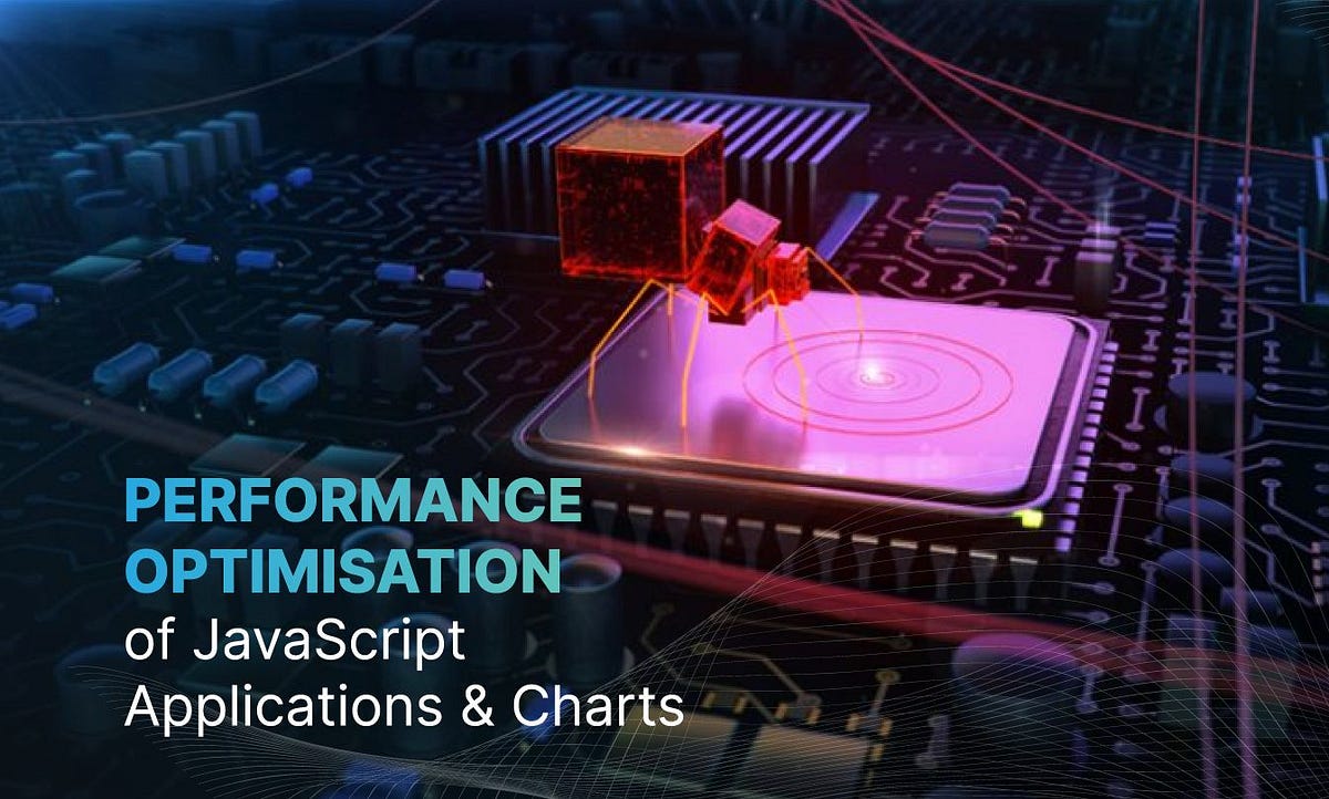 Performance Optimisation of JavaScript Applications & Charts — SciChart | by SciChart | Jul ...