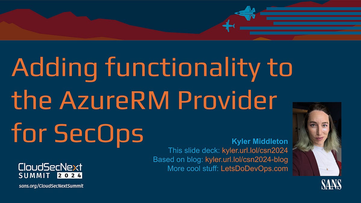 🔥Talk Recording: SANS CloudSecNext Adding functionality to the AzureRM Provider for SecOps🔥 ...
