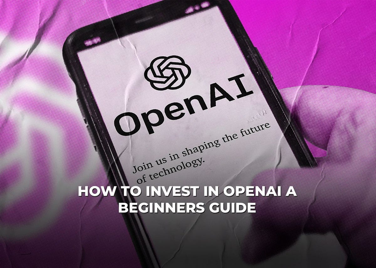 How To Invest In OpenAI: A Beginners Guide | by Marc Paillard | Medium