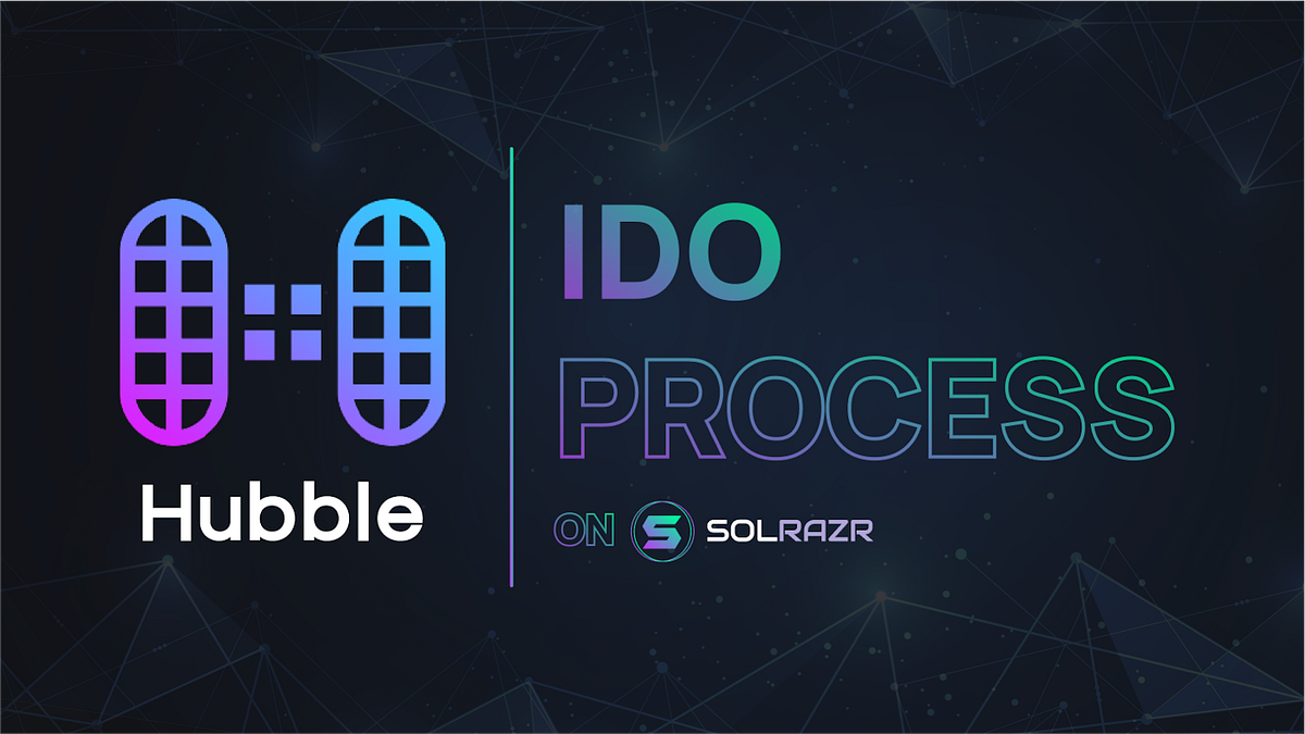 Hubble (HBB) IDO Process on SolRazr | by RazrFi | Medium