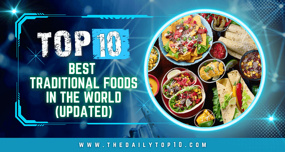 Top 10 Best Traditional Food in the World (Updated) | by The Daily Top ...