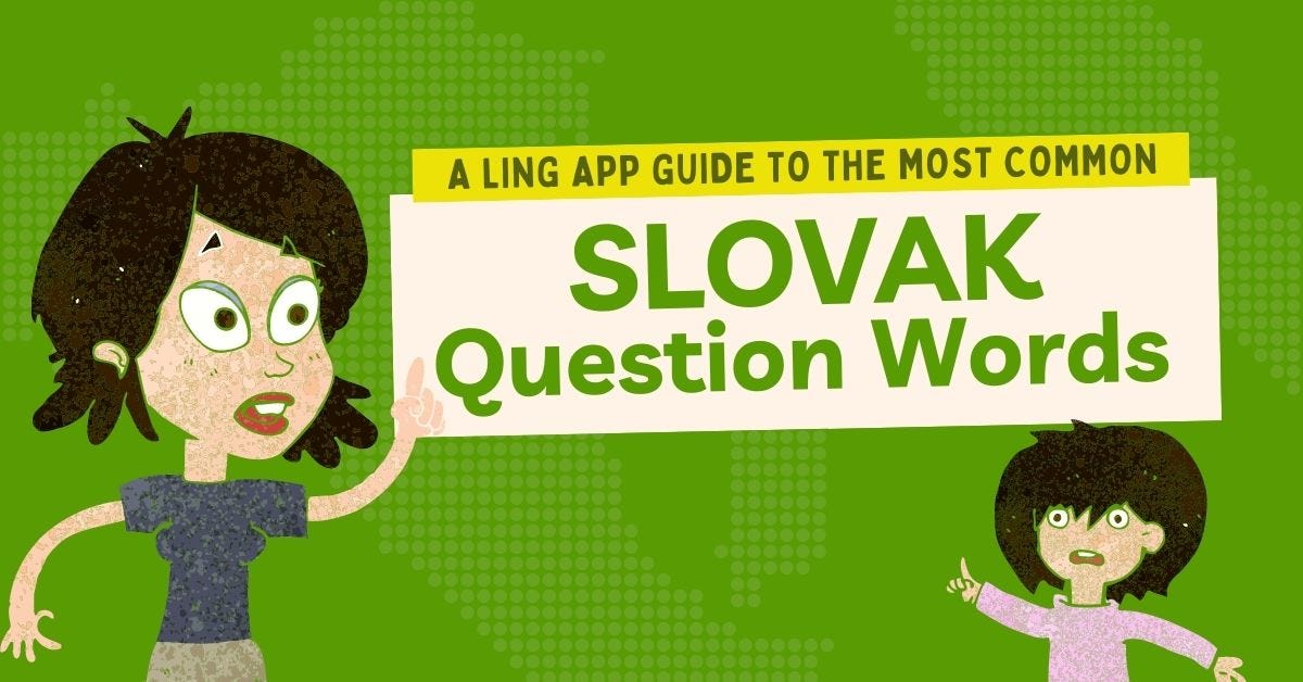 Easy Slovak Question Words: A 2021 Guide With Examples | by Ling Learn ...