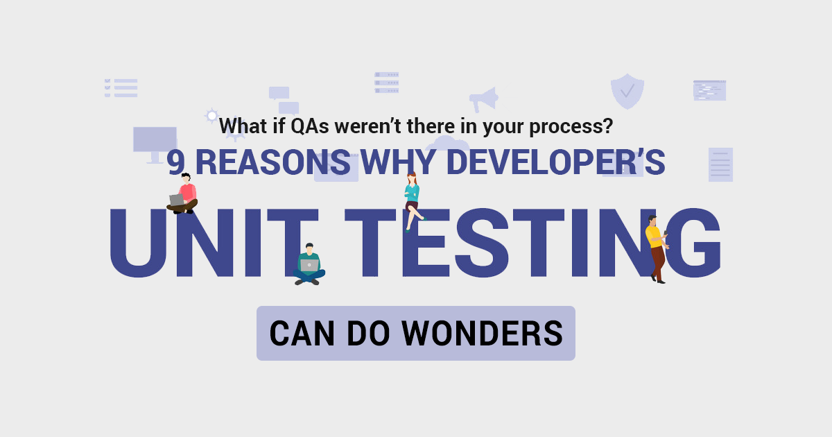 9 reasons why Developer’s Unit testing can do wonders. | by Mehul Kumar ...