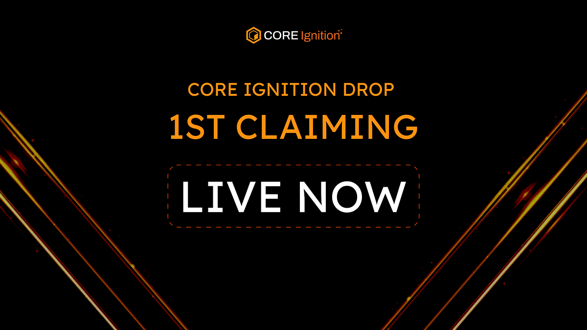 Core Ignition Drop First Claiming Phase Opens June 10th, 2024 | by Core DAO | Medium