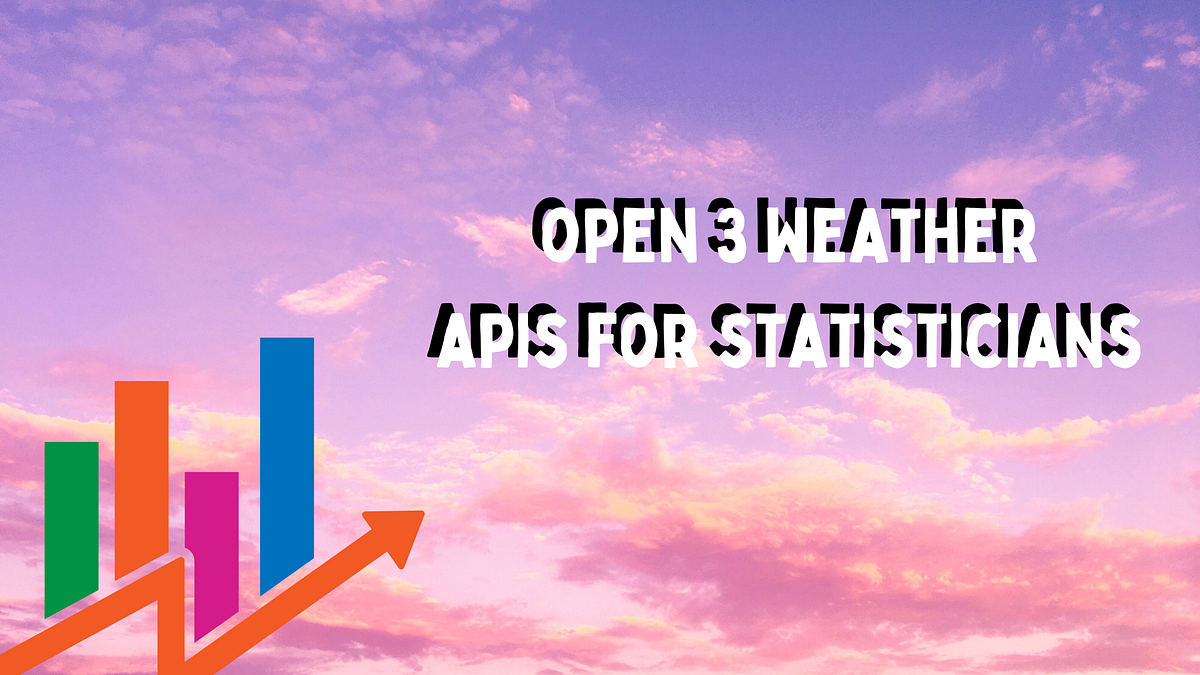 Top 3 Weather APIs For Statisticians | by TheStartupFounder.com | Medium