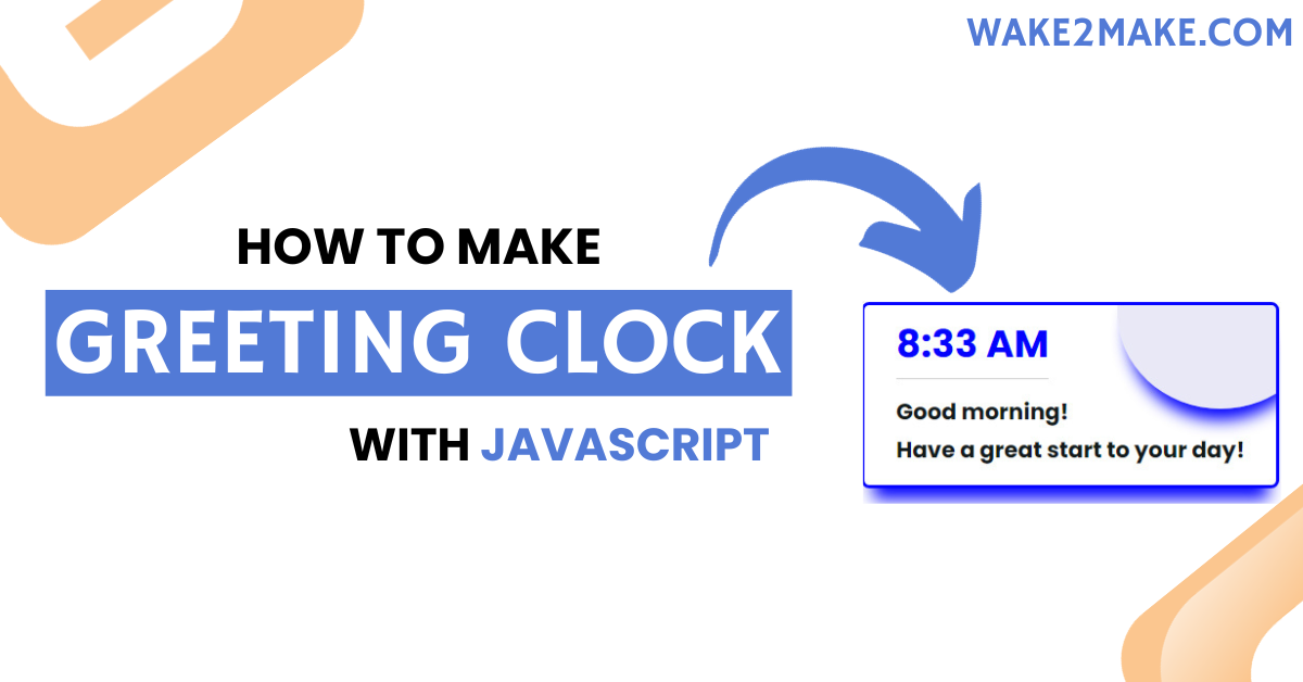 How To Make A Javascript Clock With A Beautiful Greeting Messagesource Code By Wake2make 7570
