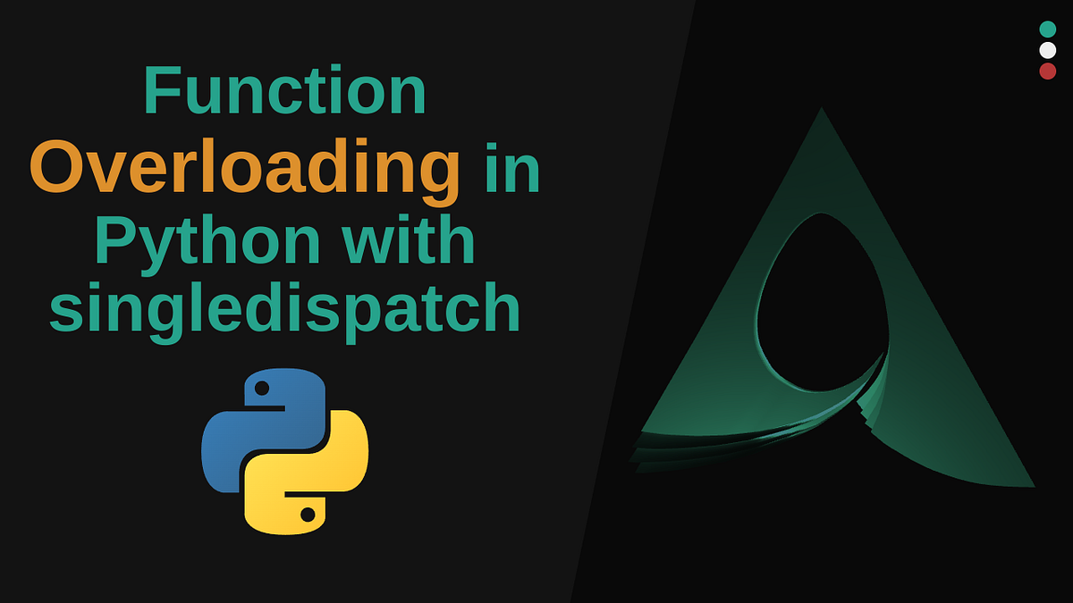 Function Overloading with singledispatch | by Arashtad | Jul, 2025 | Medium
