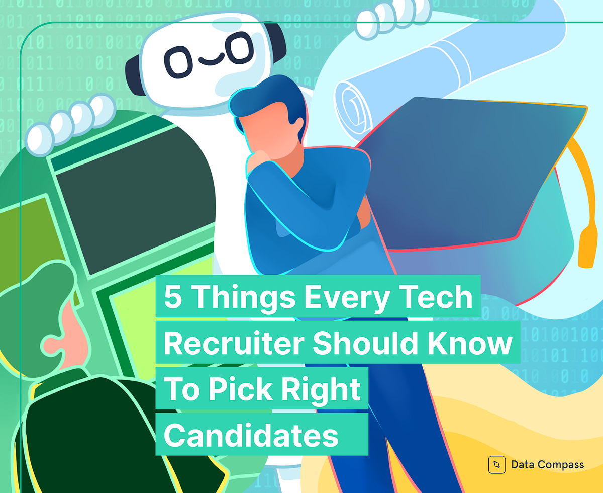 5 Things Every Tech Recruiter Should Know To Pick Right Candidates ...