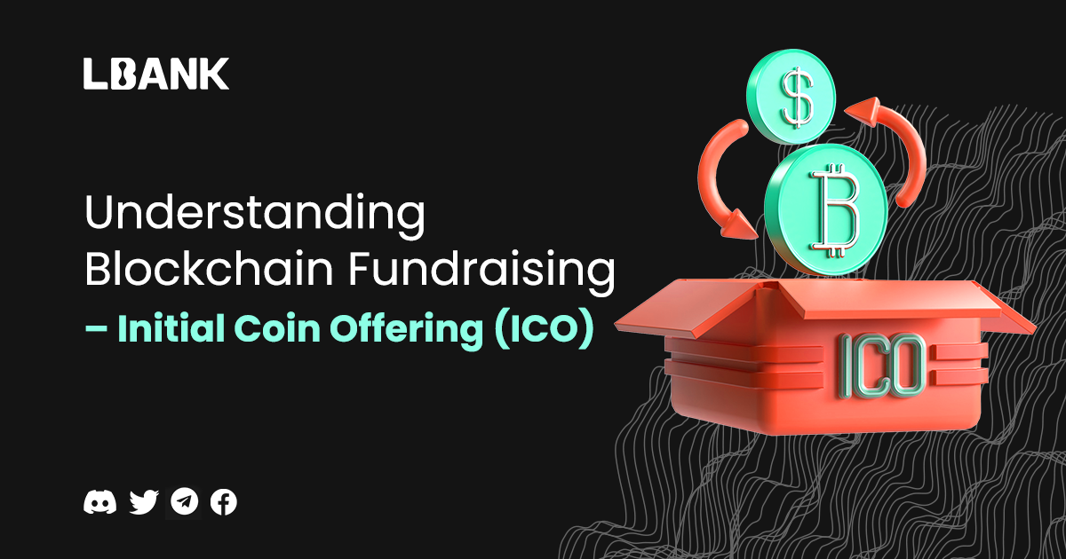 Understanding Blockchain Fundraising — Initial Coin Offering (ICO) | by LBank Exchange | LBank ...