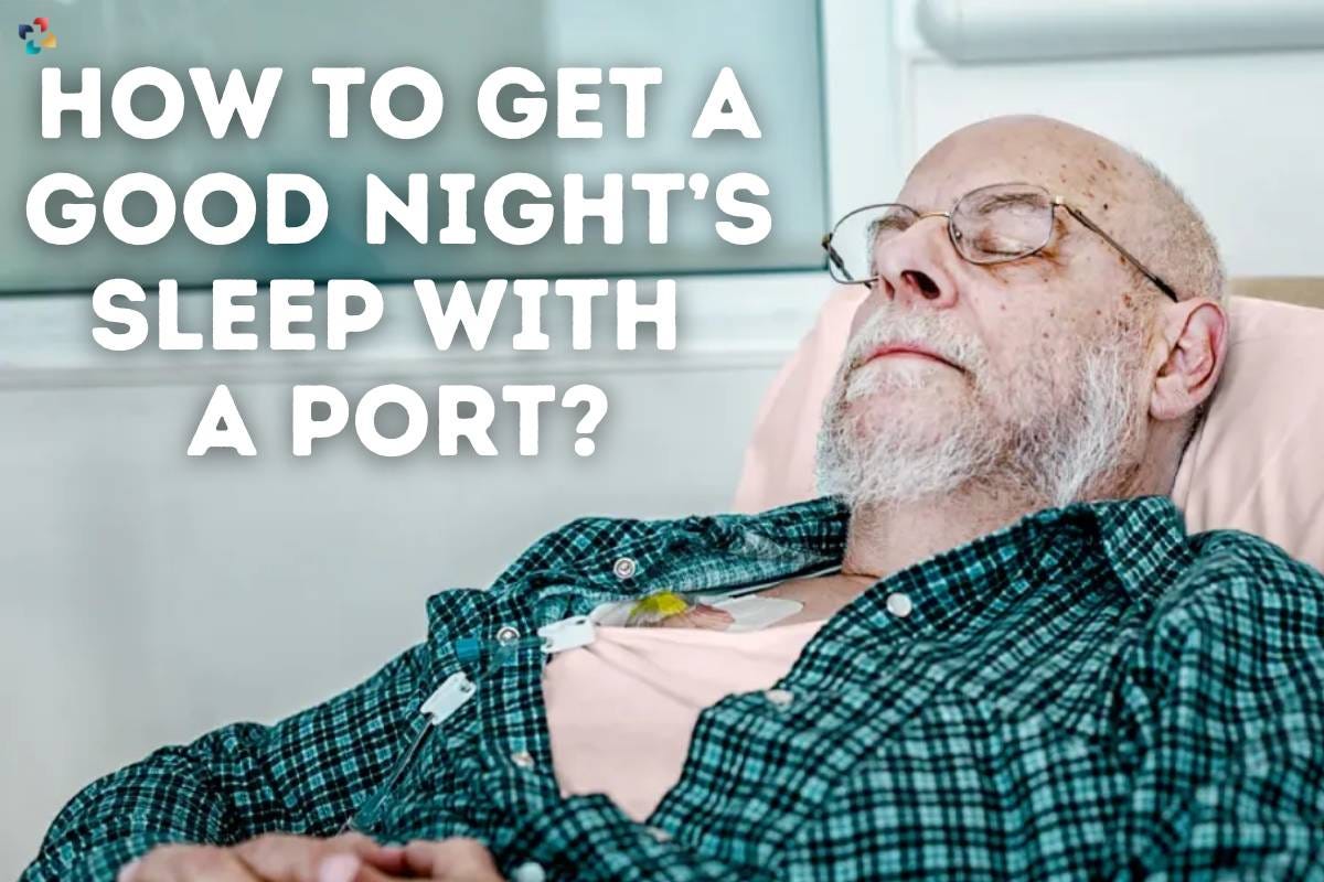 How to Get a Good Night Sleep with a Port? | by Thelifesciencemagazine ...