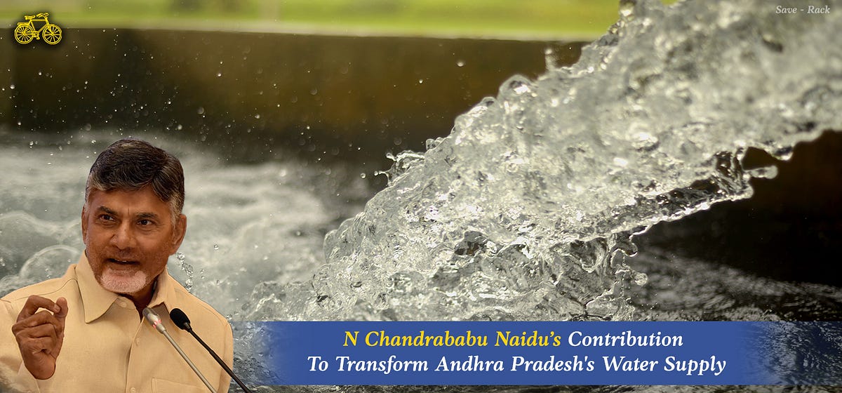 N Chandrababu Naidu’s Contribution To Transform Andhra Pradesh’s Water Supply | by Satishseo ...