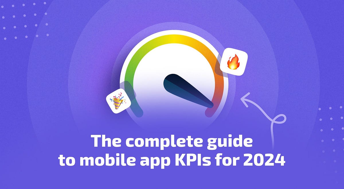 The complete guide to mobile app KPIs for 2024 | by Anatoly Sharifulin ...