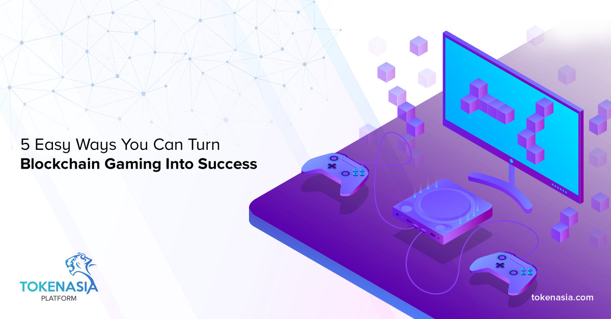 5 Easy Ways You Can Turn Blockchain Gaming Into Success | by TokenAsia ...