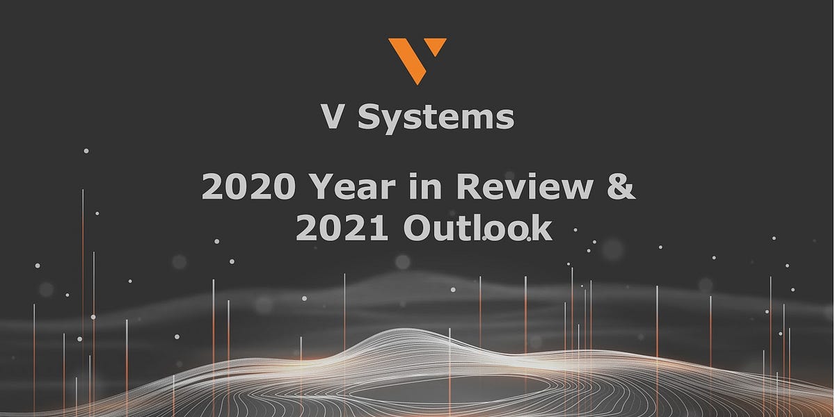 VSYS 2020 Year in Review & 2021 Outlook | V Systems