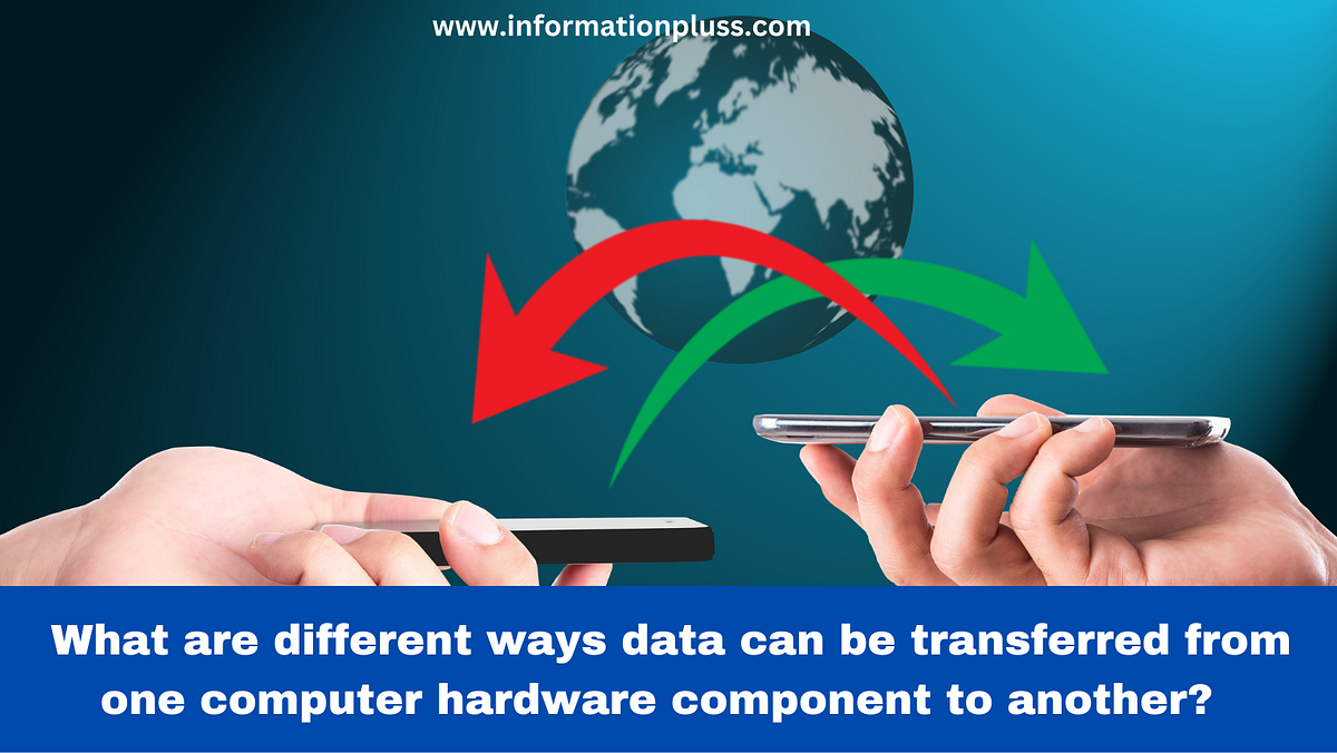 What are different ways data can be transferred from one computer ...
