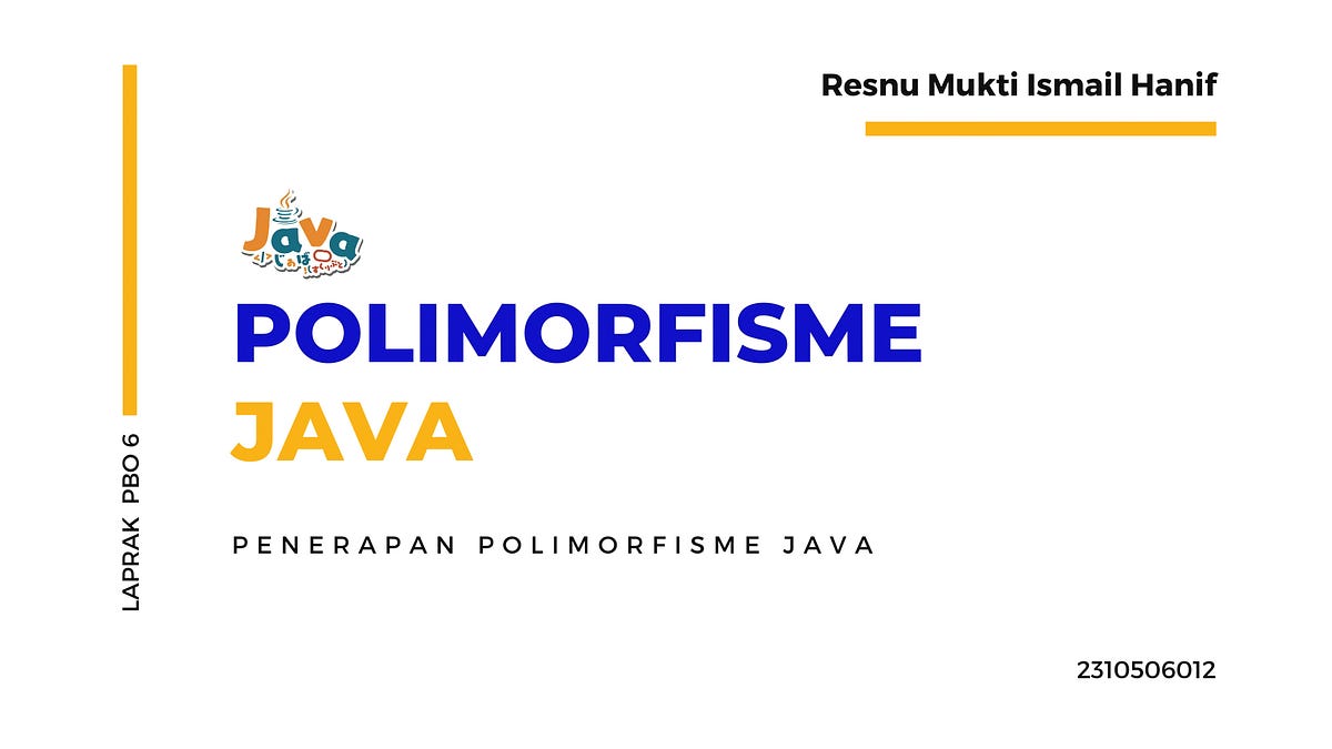 Penerapan Polimorfisme pada Java | Laporan Praktikum PBO Week 6 | by Resnu Mukti | Sep, 2024 ...