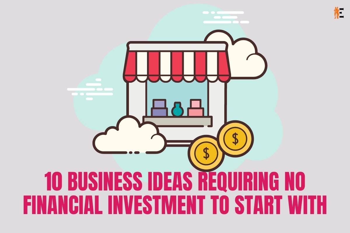 10 Business Ideas Requiring No Financial Investment to Start With | by ...
