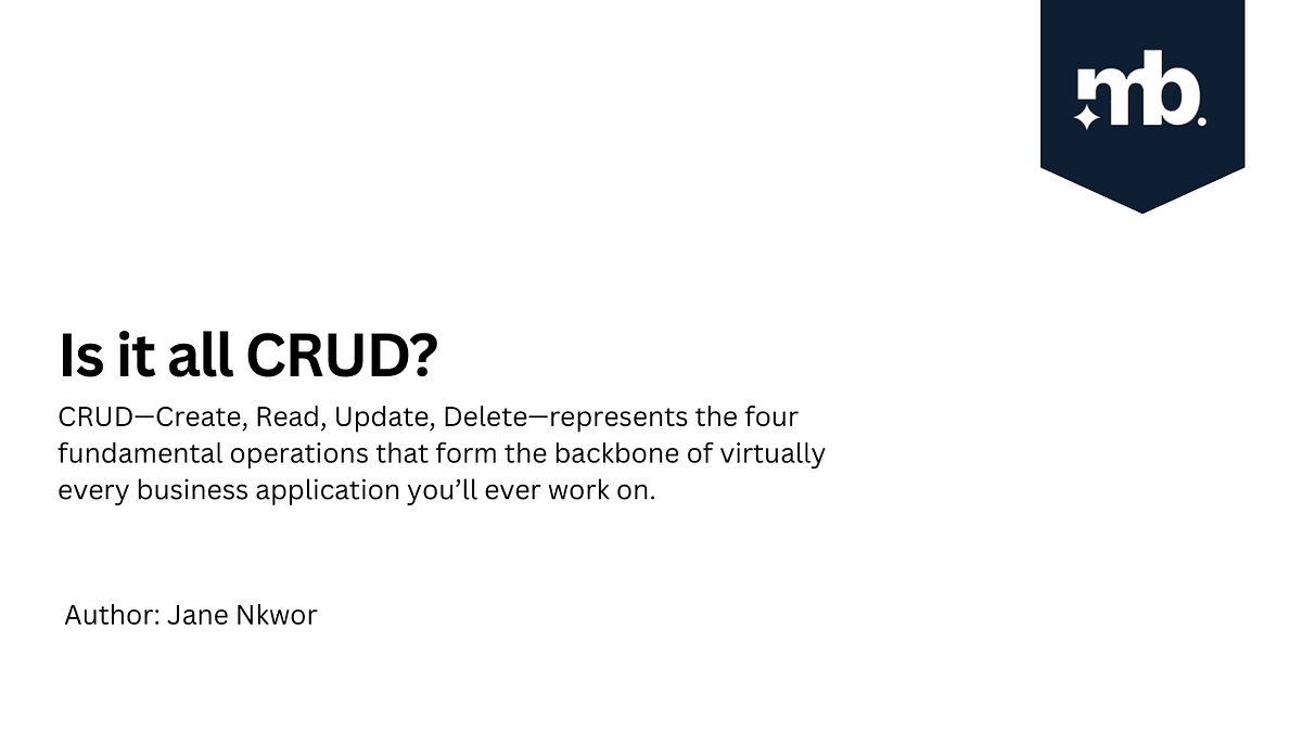 Is it all CRUD?. What is the Reality of Modern Software… | by Jane ...